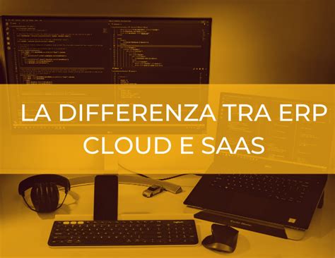 La Differenza Tra ERP Cloud E SAAS It M