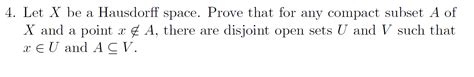 Solved 4 Let X Be A Hausdorff Space Prove That For Any