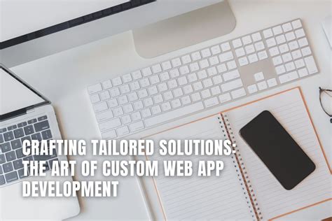 tailored solutions the art of custom web app development