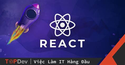 React Là Gì Kiến Thức Căn Bản Và Lộ Trình Học Reactjs