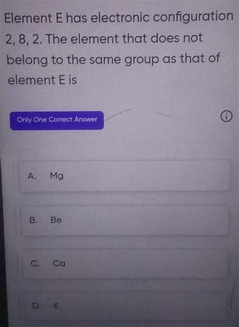 Element E Has Electronic Configuration 2 8 2 The Element That Does Not B