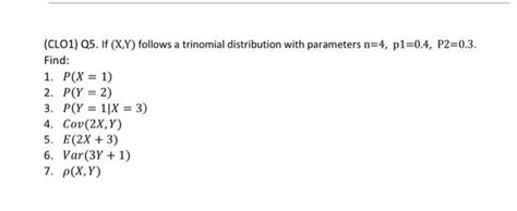 Solved Clo1 Q5 If X Y Follows A Trinomial Distribution