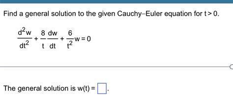 Solved Find A General Solution To The Given Cauchy Euler