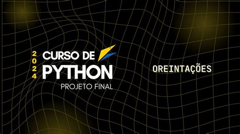Curso De Python 2024 Orientações Projeto Final Youtube