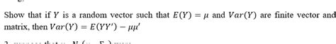 Solved Show that if Y is a random vector such that E Y μ Chegg com