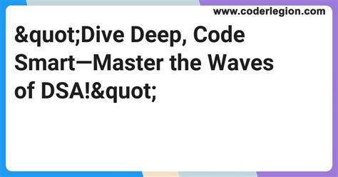 Dive Deep Code Smart—master The Waves Of Dsa Coder Legion