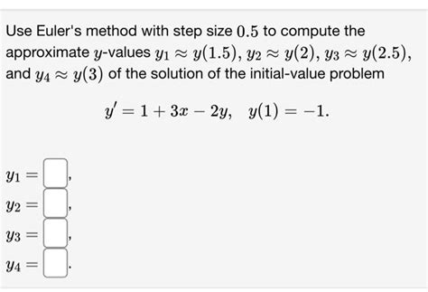 solved use euler s method with step size 0 5 to compute the