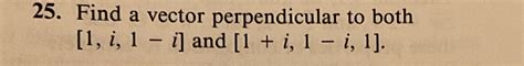 Solved Find A Vector Perpendicular To Both I I And Chegg Com
