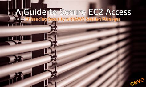 Enhancing Security With AWS Session Manager A Guide To Secure EC2