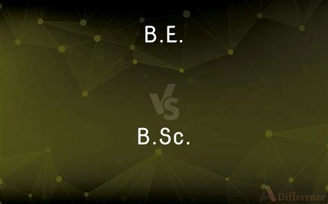 B E Vs B Sc Whats The Difference