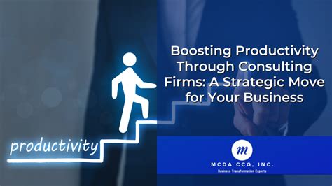 Boosting Productivity Through Consulting Firms A Strategic Move For Your Business