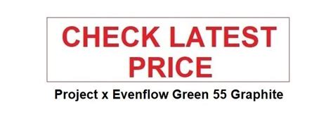 Project X Evenflow Green 55 Graphite Is It Any Good