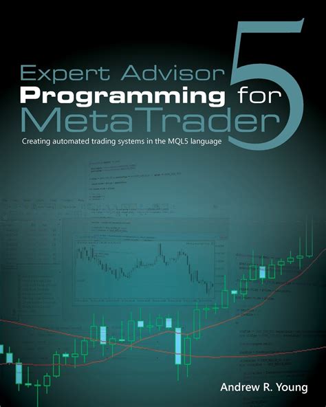 Expert Advisor Programming For Metatrader 5 Creating Automated Trading Systems In The Mql5