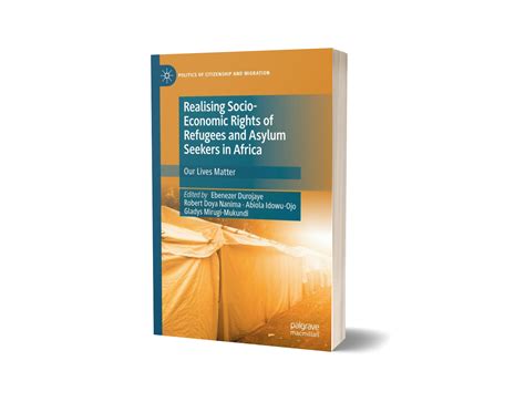 Realising Socio Economic Rights Of Refugees And Asylum Seekers In Africa Our Lives Matter
