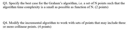 Solved Q Specify The Best Case For The Graham S Algorithm Chegg Com