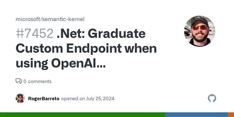 Net Graduate Custom Endpoint When Using Openai Connectors · Issue 7452 · Microsoftsemantic