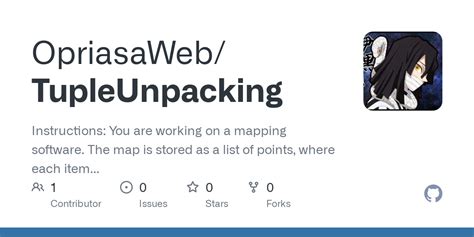 Github Opriasawebtupleunpacking Instructions You Are Working On A Mapping Software The Map