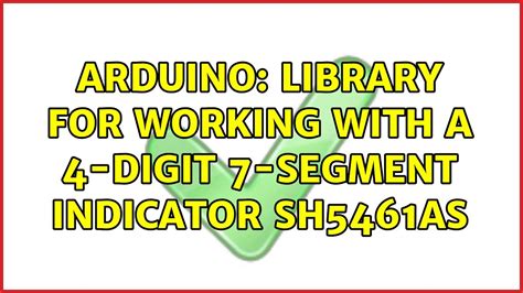 Arduino Library For Working With A 4 Digit 7 Segment Indicator Sh5461as Youtube