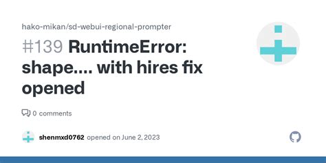 RuntimeError Shape With Hires Fix Opened Issue Hako Mikan Sd Webui Regional