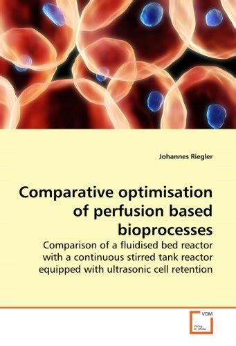 Buy Comparative Optimisation Of Perfusion Based Bioprocesses