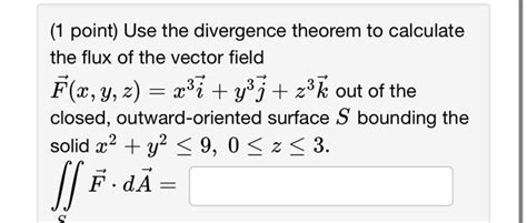 solved 1 point use the divergence theorem to calculate the