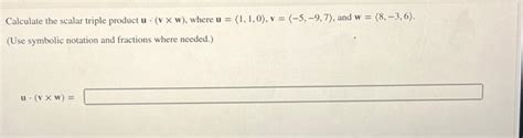 Calculate The Scalar Triple Product U Vw Where Chegg Com