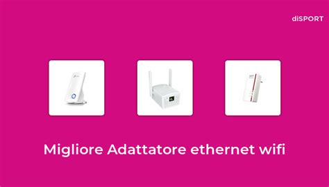 Migliore Adattatore Ethernet Wifi Nel Basato Su Opinione Di Esperti