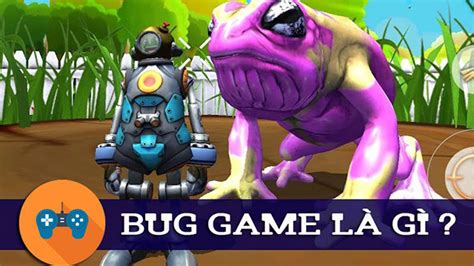 Bug Game Là Gì Ưu Nhược điểm Và Các Loại Bug Game Thường Gặp