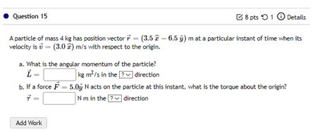 Solved A Particle Of Mass 4 Kg Has Position Vector