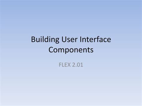 Flex Building User Interface Components Ppt
