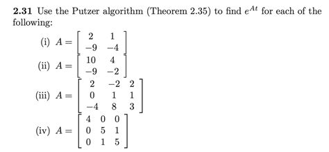 Solved 231 Use The Putzer Algorithm Theorem 235 To Find