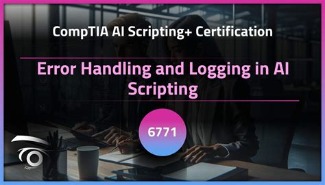 Error Handling And Logging In Ai Scripting Comptia Ai Scripting Certification Youaccel