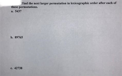 Solved Find The Next Larger Permutation In Lexicographic
