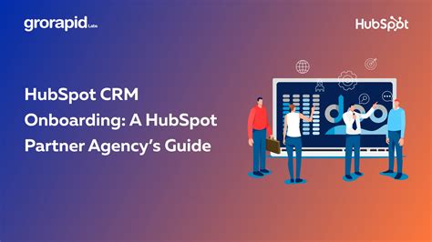 Hubspot Crm Onboarding A Hubspot Partner Agencys Guide Grorapid Labs Grorapid Labs