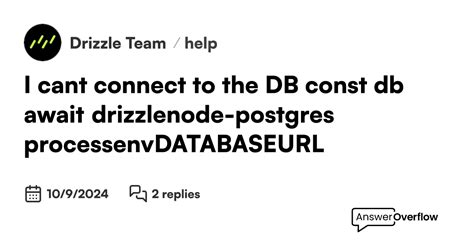 I Cant Connect To The Db Const Db Await Drizzlenode Postgres Processenvdatabaseurl