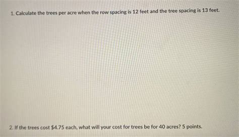 Solved Calculate The Trees Per Acre When The Row Spacing Is Feet And Answer