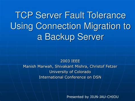 Ppt Tcp Server Fault Tolerance Using Connection Migration To A Backup