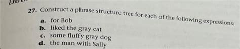 27 Construct A Phrase Structure Tree For Each Of The Chegg Com