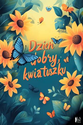 60 kartki na dzień dobry z życzeniami miłego dnia