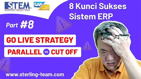 8 Strategi Go Live PARALLEL Vs CUT OFF 8 Kunci Sukses Implementasi