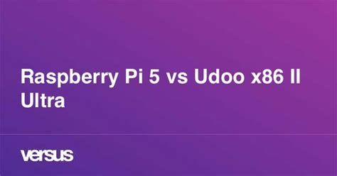 Raspberry Pi 5 Vs Udoo X86 Ii Ultra Apakah Perbedaannya