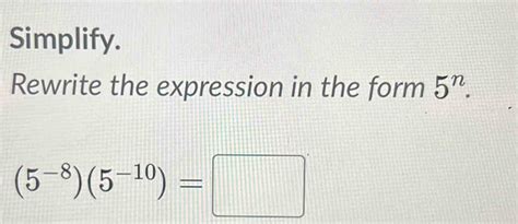 Solved Simplify Rewrite The Expression In The Form Math