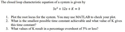 Solved The Closed Loop Characteristic Equation Of A System Chegg Com