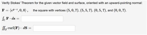 Solved Verify Stokes Theorem For The Given Vector Field And Chegg