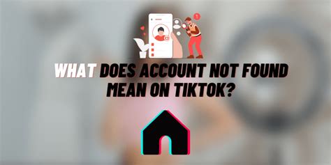 What Does Account Not Found Mean On Tiktok