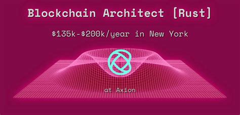 Web3 Blockchain Architect Rust 135k 200k In New York At Axion