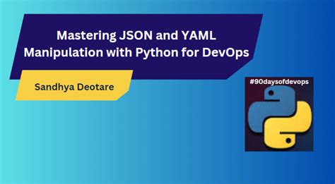 Sandhya Deotare On Linkedin Mastering Json And Yaml Manipulation With