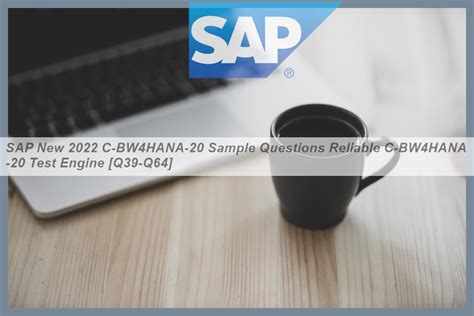 Sap New 2022 C Bw4hana 20 Sample Questions Reliable C Bw4hana 20 Test Engine Q39 Q64 Real4prep