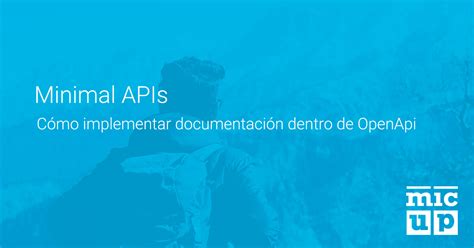 Minimal Apis Cómo Implementar Documentación Dentro De Openapi Atmira