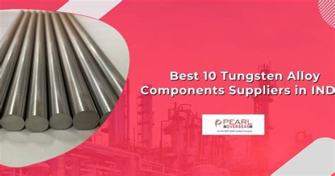 Best 10 Tungsten Alloy Components Suppliers In India Blogs